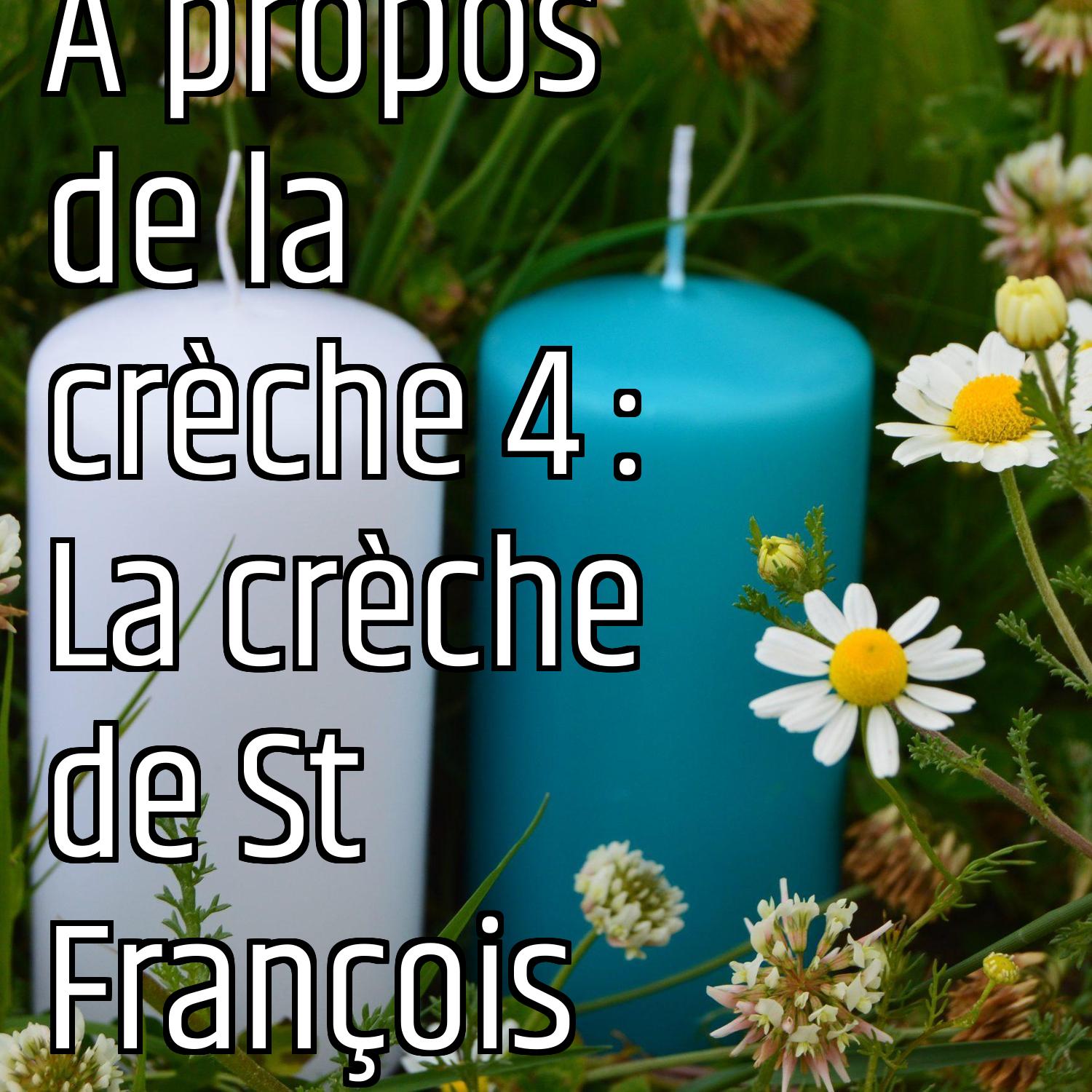 A propos de la crèche 4 : La crèche de St François – Au ras des ...